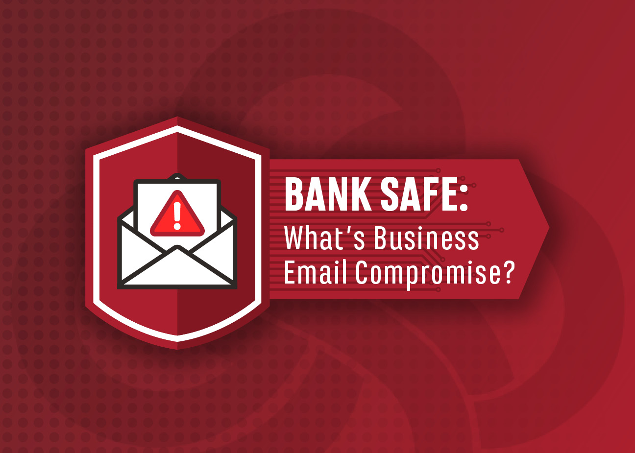 Bank Safe: What’s Business Email Compromise? - Grand Savings Bank